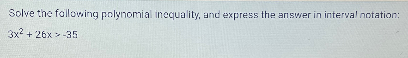 Solved Solve the following polynomial inequality, and | Chegg.com