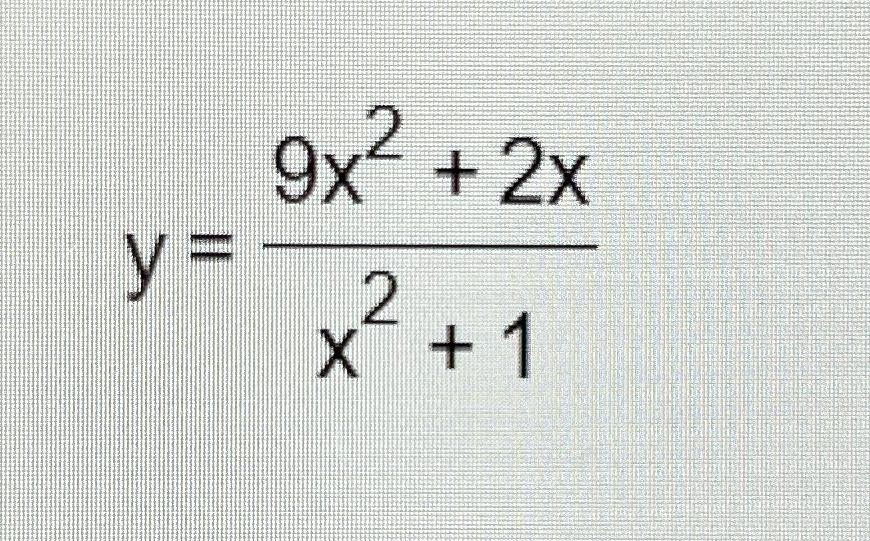 Solved y=9x2+2xx2+1 | Chegg.com