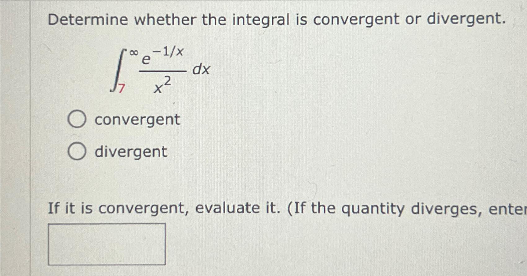 Solved Determine whether the integral is convergent or | Chegg.com
