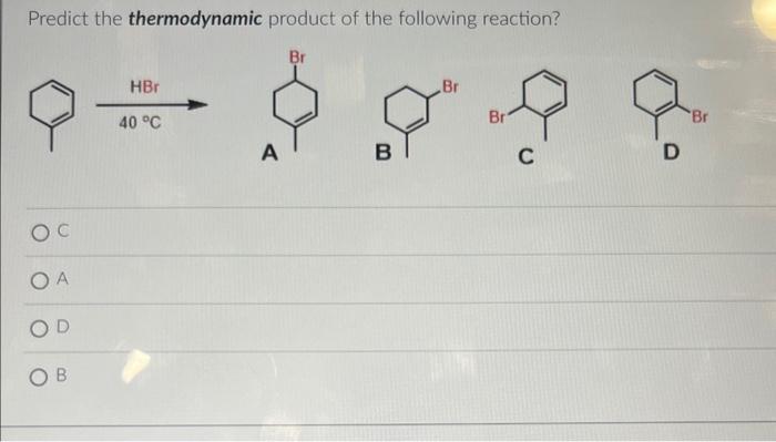 Solved Predict the thermodynamic product of the following | Chegg.com