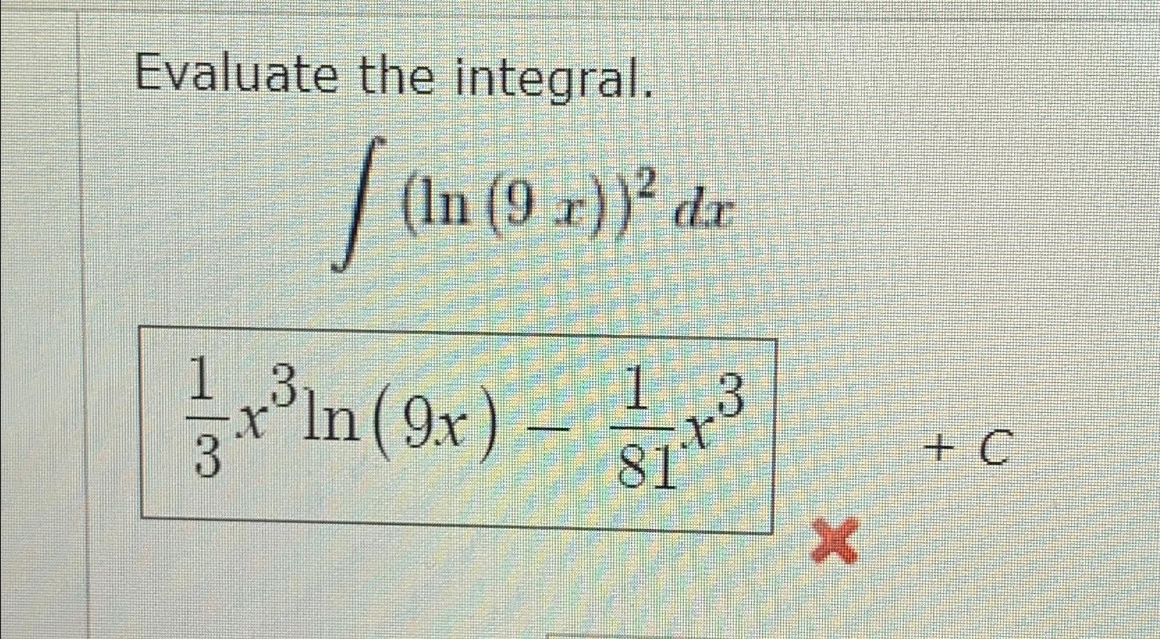 Solved Evaluate the integral.∫﻿﻿(ln(9x))2dx+C | Chegg.com