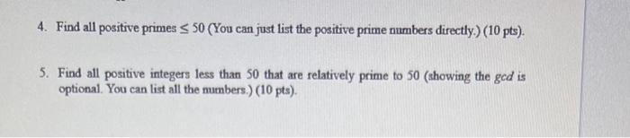 Solved 4. Find all positive primes ≤50 (You can just list | Chegg.com
