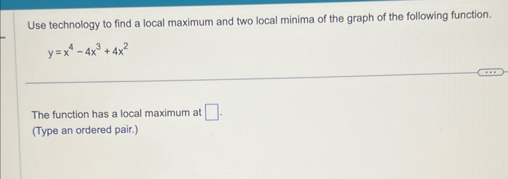 Solved Use technology to find a local maximum and two local | Chegg.com