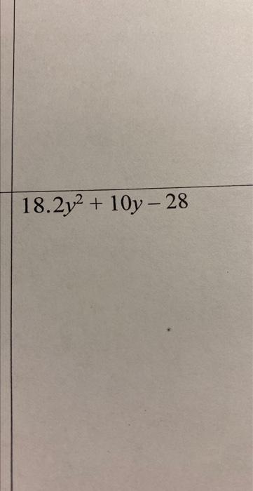 Solved 18.2y2+10y−28 | Chegg.com