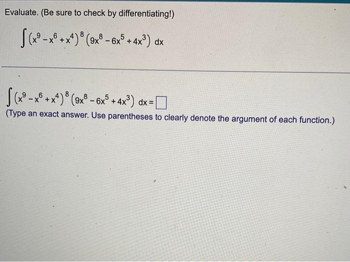 Solved Evaluate. (Be sure to check by differentiating!) | Chegg.com
