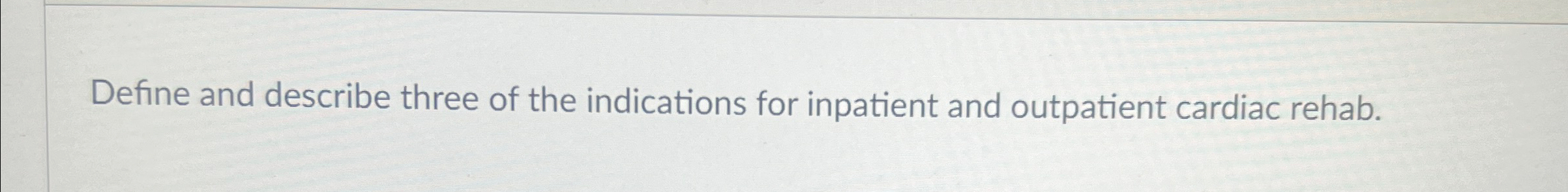 Solved Define and describe three of the indications for | Chegg.com