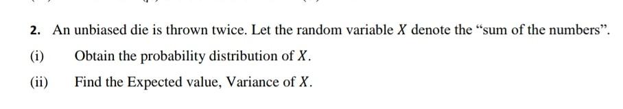 Solved 2. An unbiased die is thrown twice. Let the random | Chegg.com