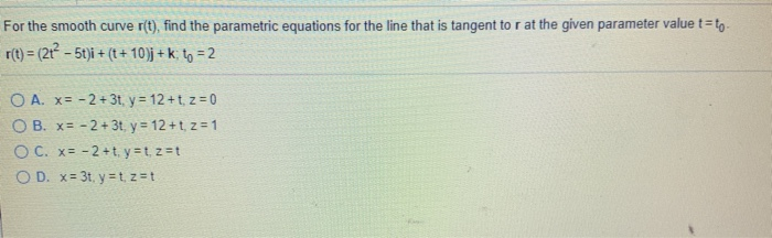 Solved For the smooth curve r(t), find the parametric | Chegg.com