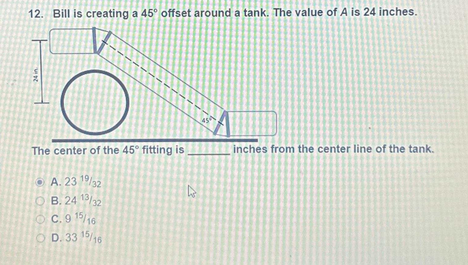 Solved Bill is creating a 45° ﻿offset around a tank. The | Chegg.com