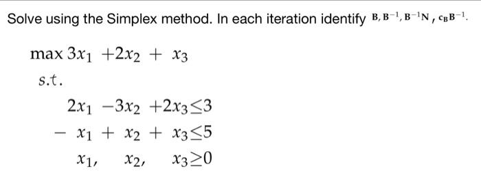 Solved Solve using the Simplex method. In each iteration | Chegg.com