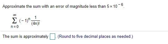 Solved Approximate the sum with an error of magnitude less | Chegg.com
