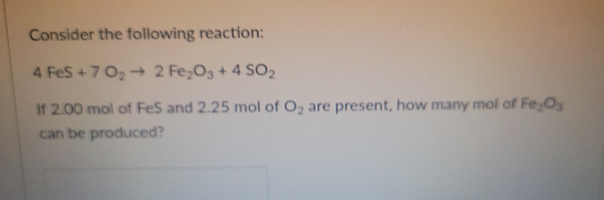 Solved Consider The Following Reaction 4fes 7o2→2fe2o3 4so2