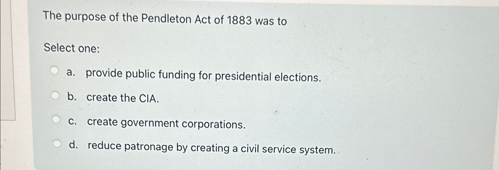 Solved The purpose of the Pendleton Act of 1883 ﻿was | Chegg.com