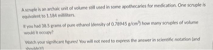 Solved A scruple is an archaic unit of volume still used in | Chegg.com