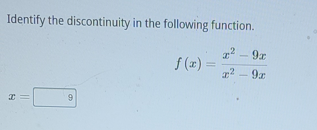 Solved Identify the discontinuity in the following | Chegg.com