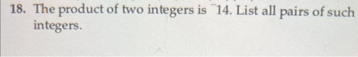 Solved 18. The product of two integers is −14. List all | Chegg.com