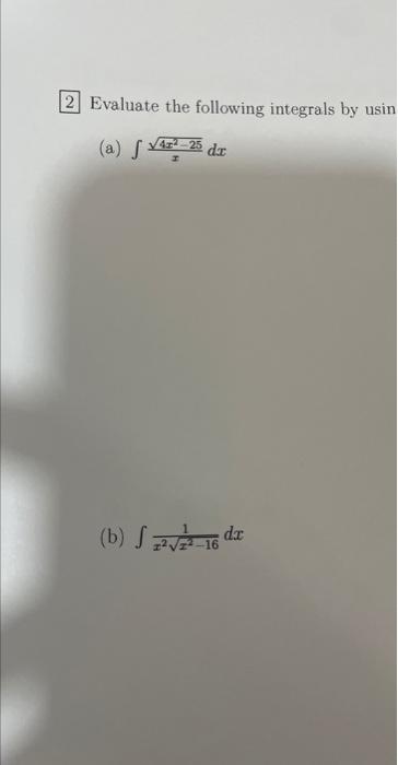 Solved 2 Evaluate the following integrals by usin (a) | Chegg.com
