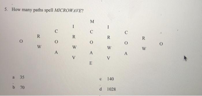 Solved 5. How many paths spell MICROWAVE? M I I с с R R R R | Chegg.com