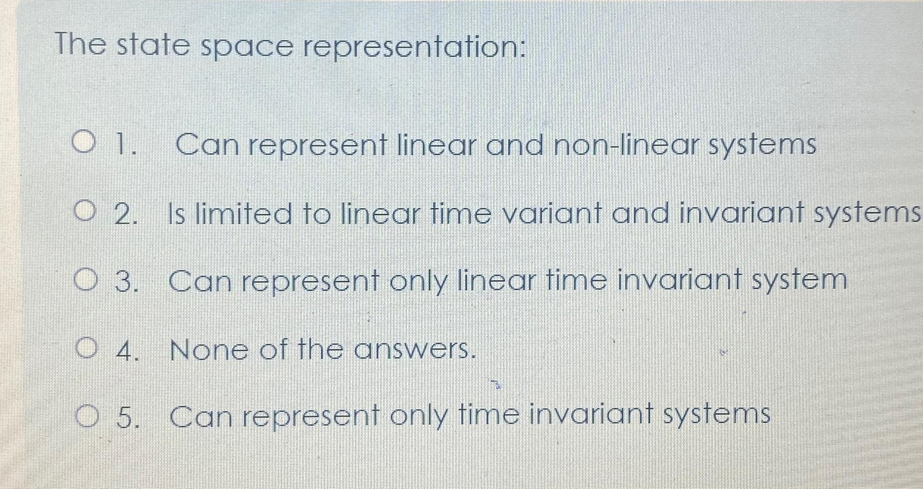 Solved The state space representation:Can represent linear | Chegg.com
