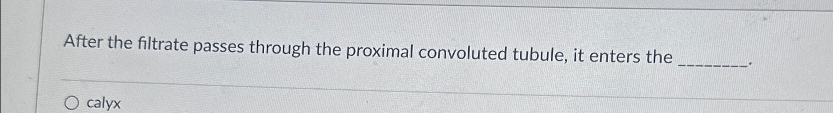 Solved After the filtrate passes through the proximal | Chegg.com