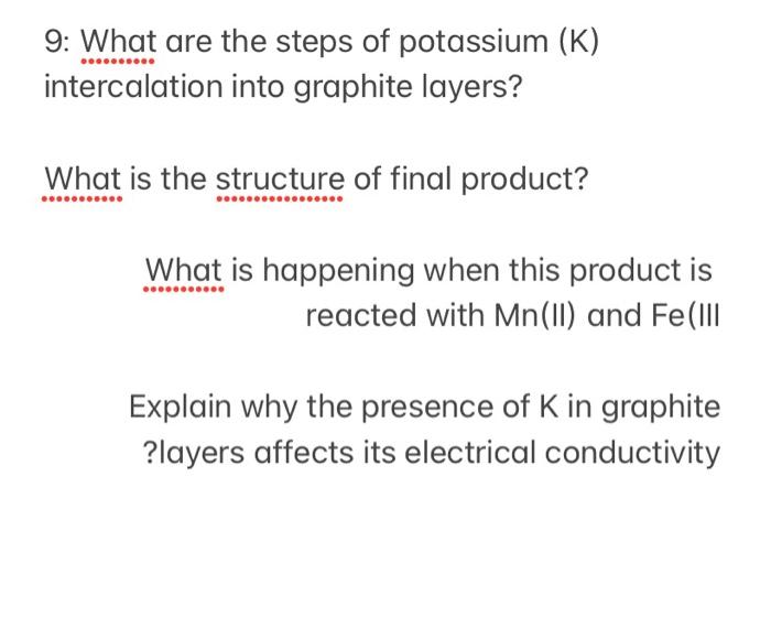 Solved 9: What are the steps of potassium (K) intercalation | Chegg.com