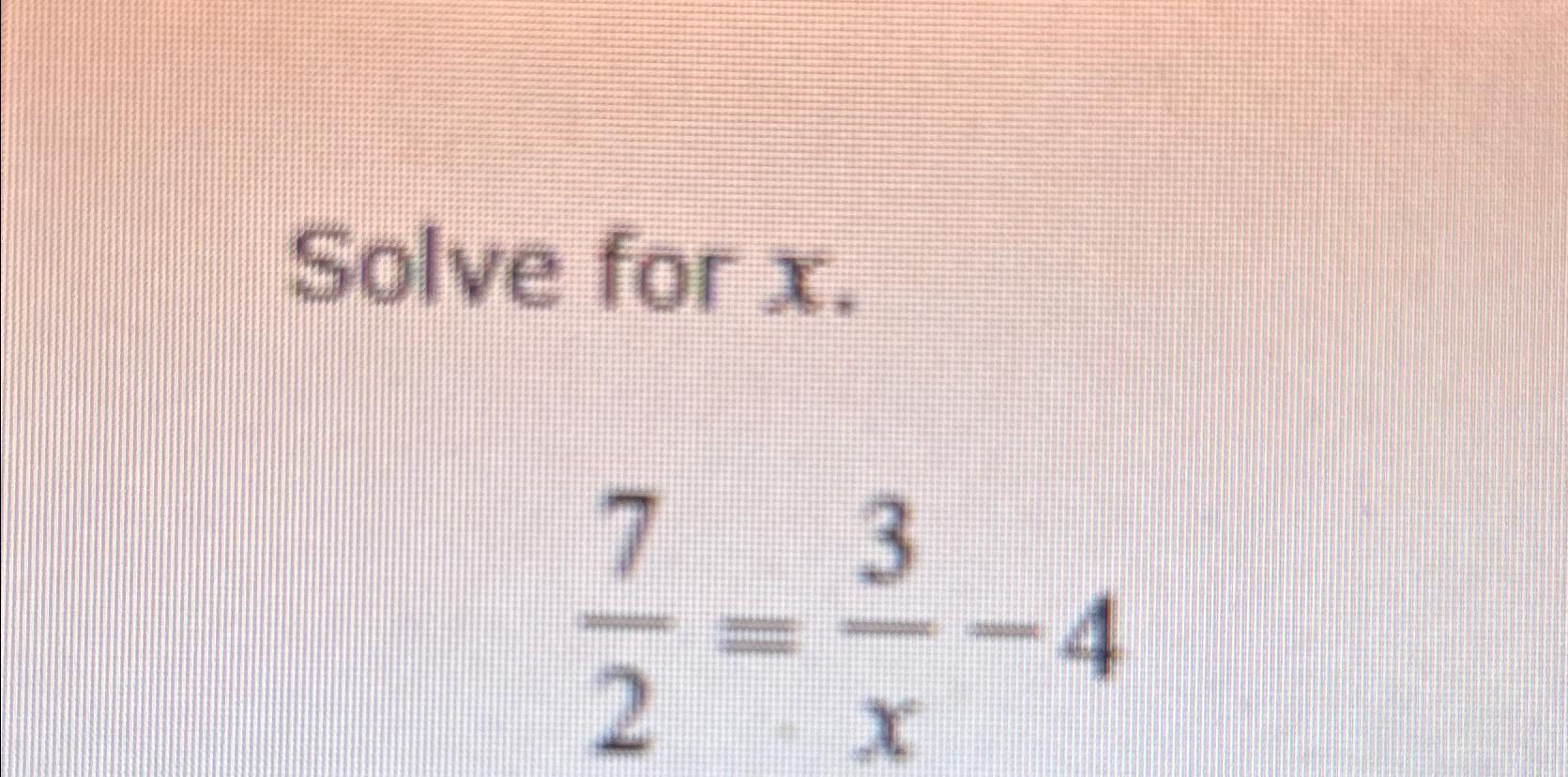 Solved Solve For X 72 3x 4 Chegg