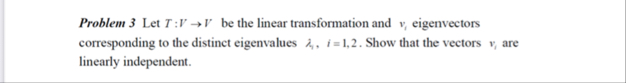 Solved Problem 3 ﻿Let T:V→V ﻿be the linear transformation | Chegg.com