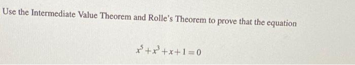 Solved Use the Intermediate Value Theorem and Rolle's | Chegg.com