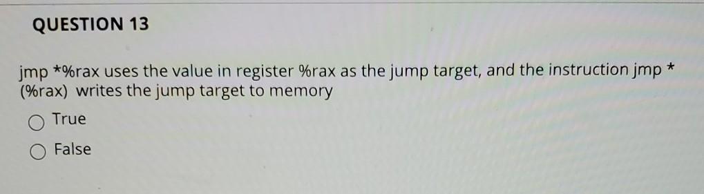 Solved QUESTION 13 jmp *%rax uses the value in register %rax | Chegg.com