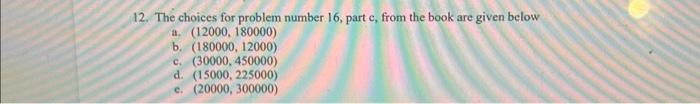 12. The choices for problem number 16, part c, from | Chegg.com