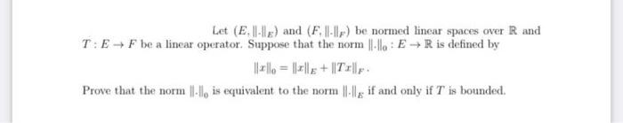 Solved Let (E,∥−∥E) and (F,∥−∥F) be normed linear spaces | Chegg.com