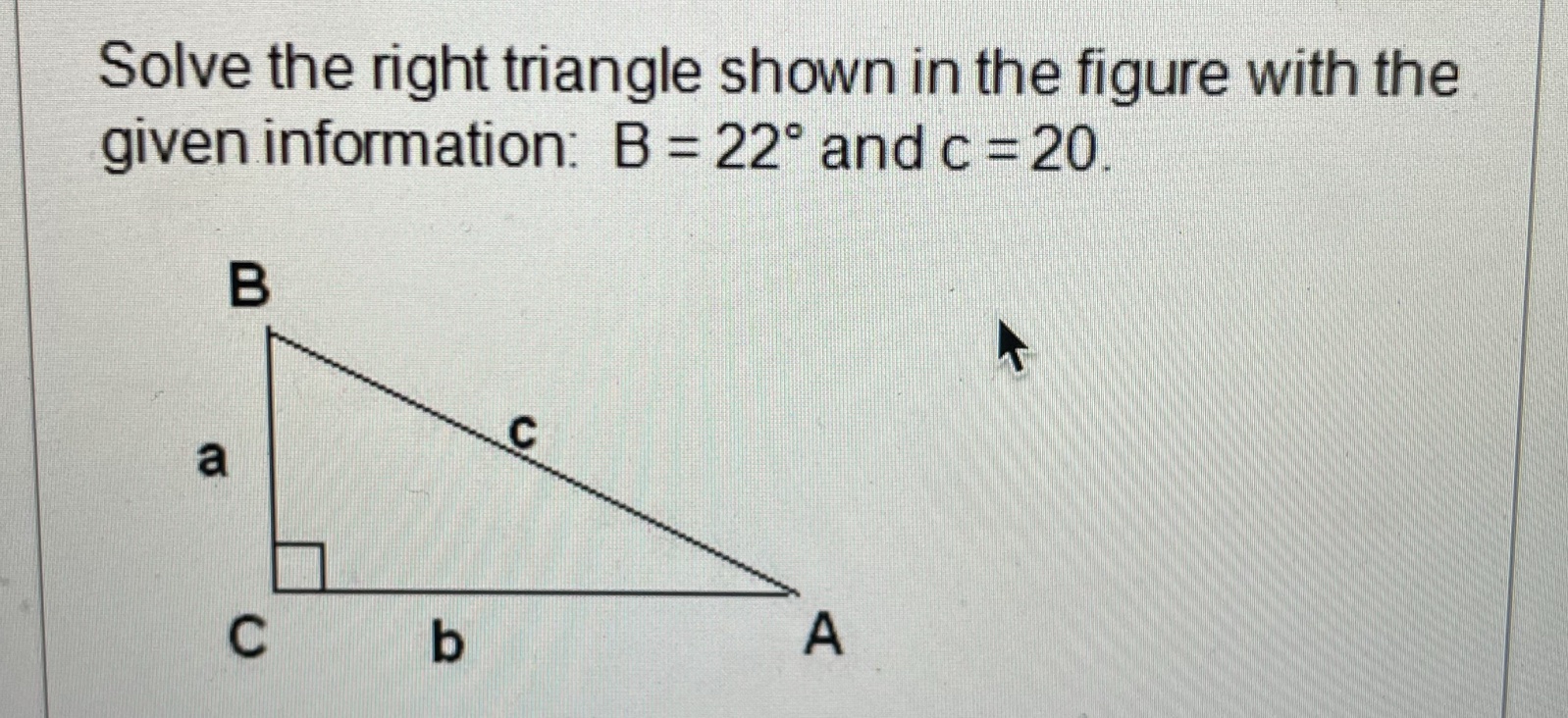 Solved Solve the right triangle shown in the figure with the | Chegg.com