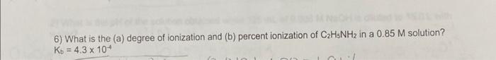 Solved 6) What is the (a) degree of ionization and (b) | Chegg.com