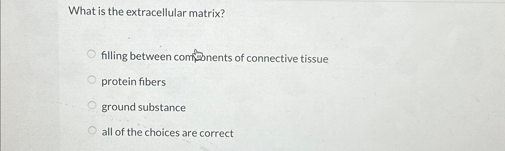 Solved What is the extracellular matrix?filling between | Chegg.com