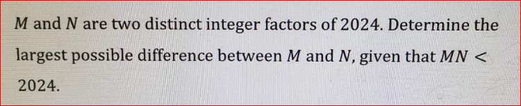 Solved M ﻿and N ﻿are two distinct integer factors of 2024. | Chegg.com