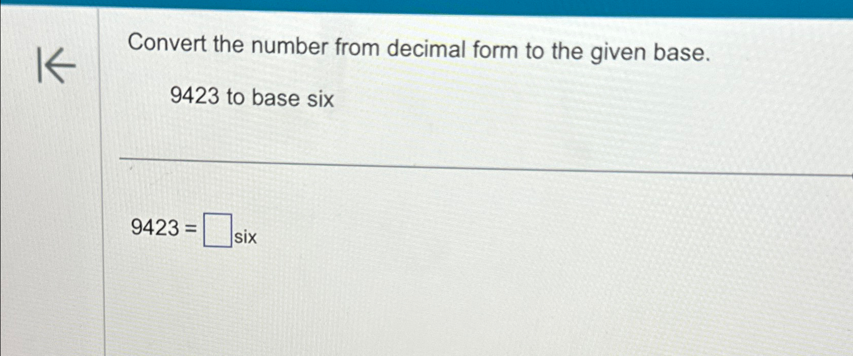 Solved Convert the number from decimal form to the given | Chegg.com