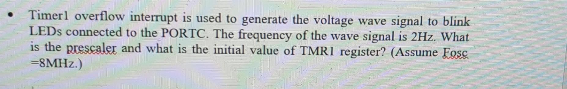 Solved Timerl overflow interrupt is used to generate the | Chegg.com
