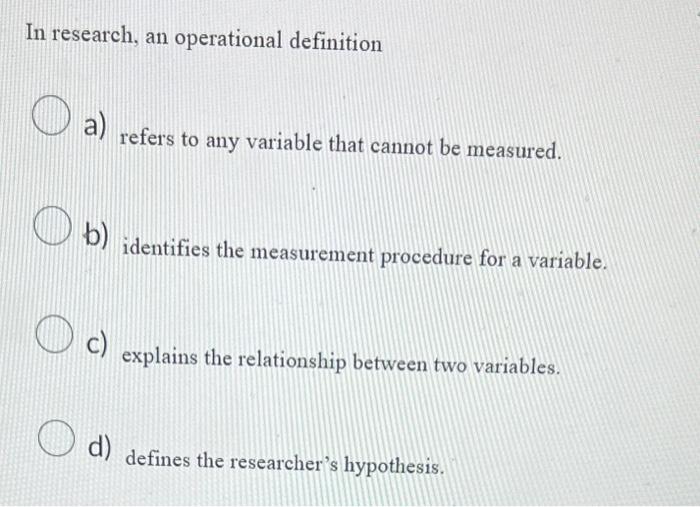 In research, an operational definition a) refers to | Chegg.com