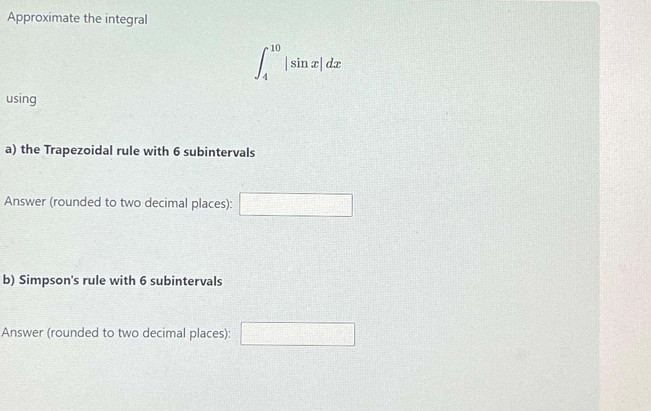 Solved Approximate the integral∫410|sinx|dxusinga) ﻿the | Chegg.com