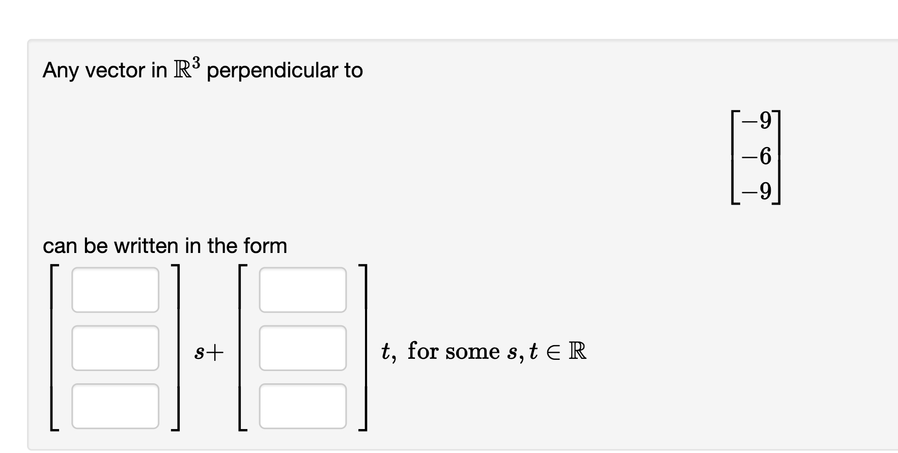 Solved Any vector in R3 ﻿perpendicular to[-9-6-9]can be | Chegg.com