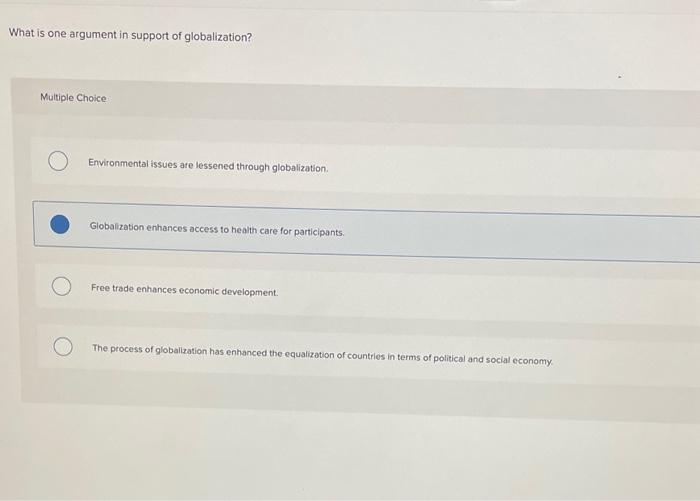 Solved What is one argument in support of globalization? | Chegg.com