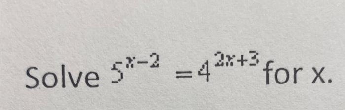 Solved Solve 5x−2=42x+3 for x | Chegg.com