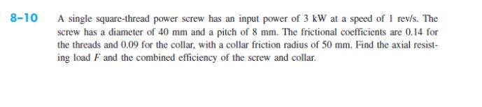 Solved 8-10 A single square-thread power screw has an input | Chegg.com