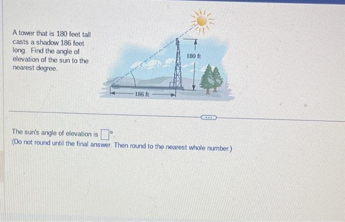 Solved A tower that is 180 feet tall casts a shadow 186 feet | Chegg.com