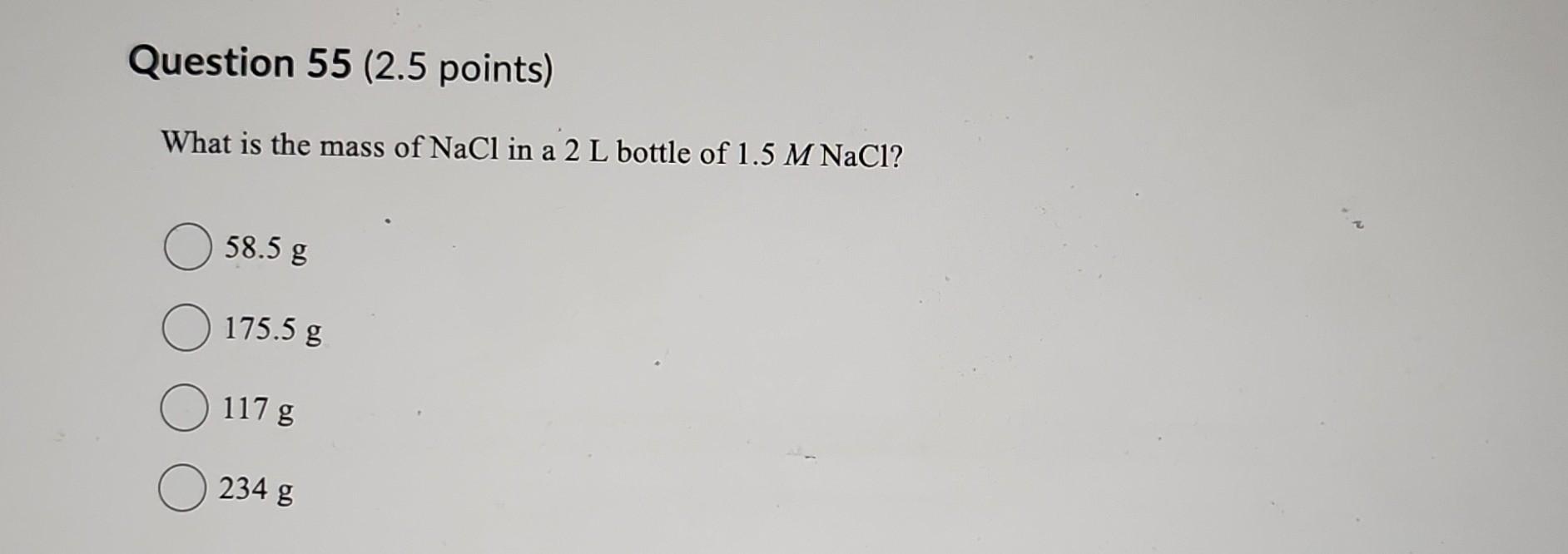 Solved What is the mass of NaCl in a 2 L bottle of 1.5MNaCl | Chegg.com