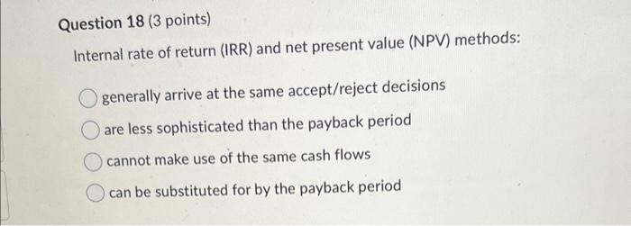 Solved Question 18 (3 points) Internal rate of return (IRR) | Chegg.com