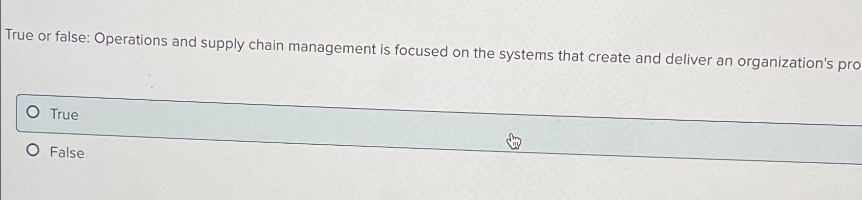 Solved True or false: Operations and supply chain management | Chegg.com