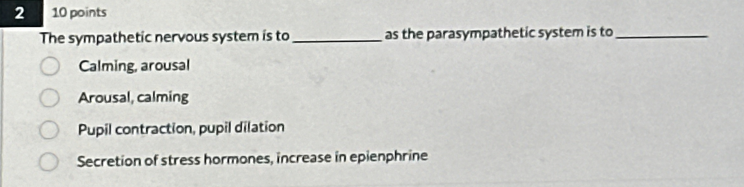 Solved 2 10 ﻿pointsThe sympathetic nervous system is to q, | Chegg.com
