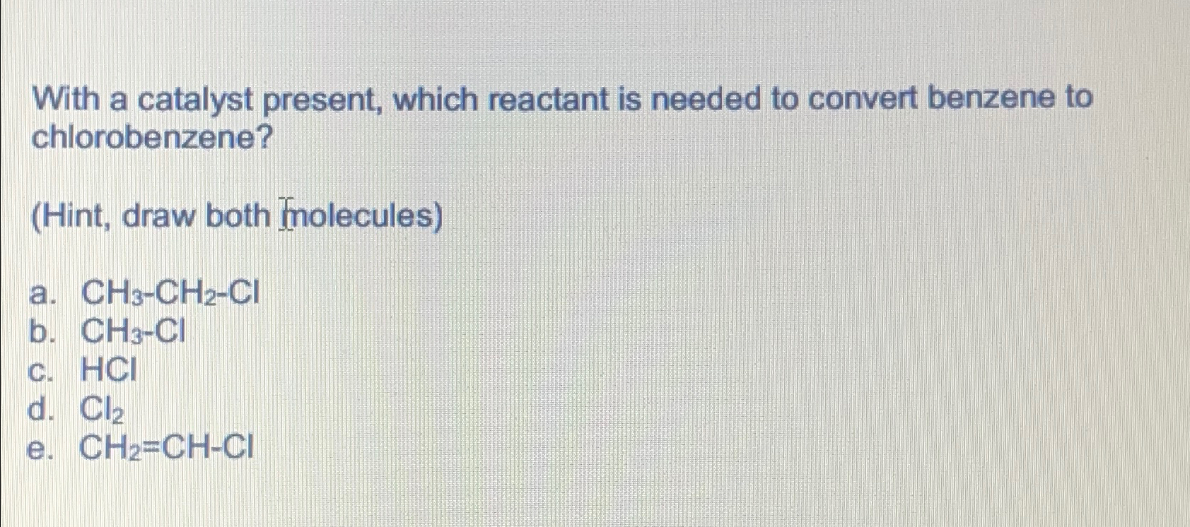 Solved With a catalyst present, which reactant is needed to | Chegg.com