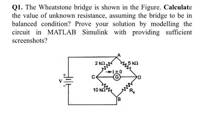 Solved Q1. The Wheatstone bridge is shown in the Figure. | Chegg.com